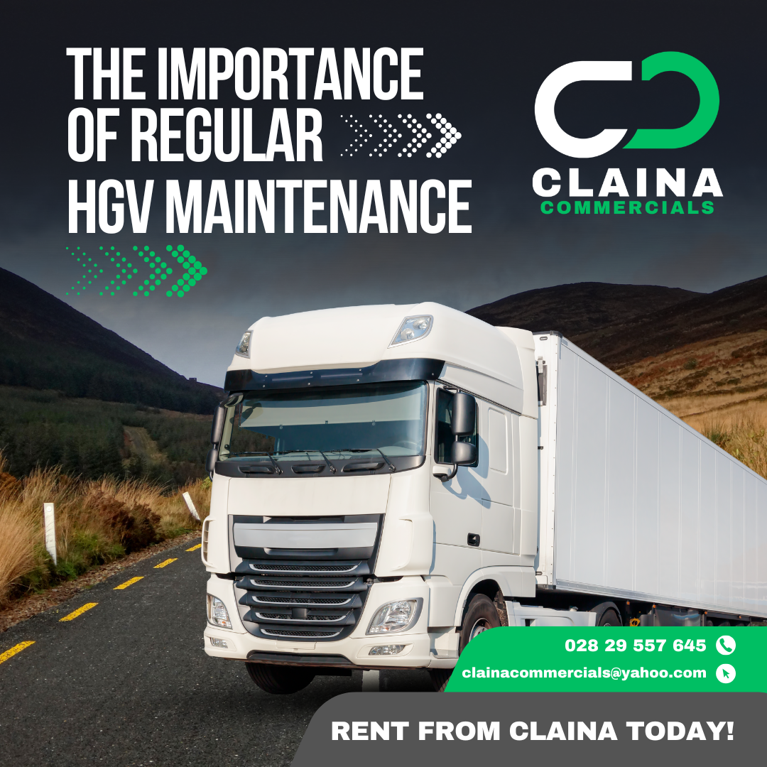 Claina Commercials | The Importance of Regular HGV Maintenance